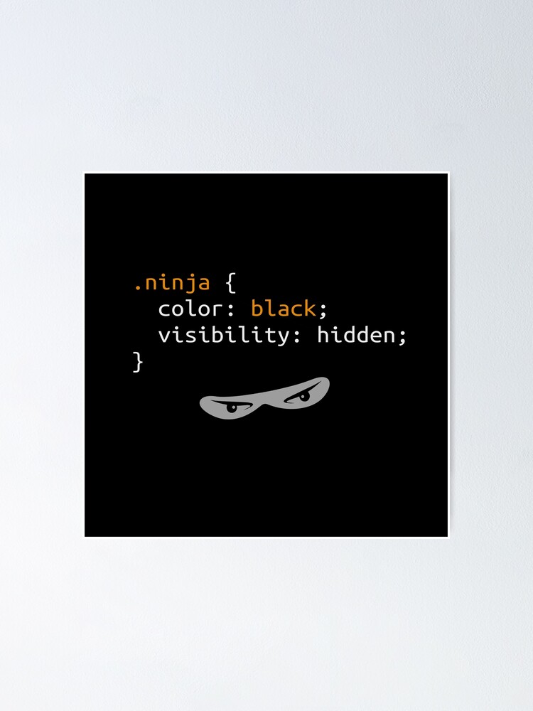 "CSS Ninja - Software development humour/humor (webdev/coding)" Poster for Sale by ManoliMerch ...