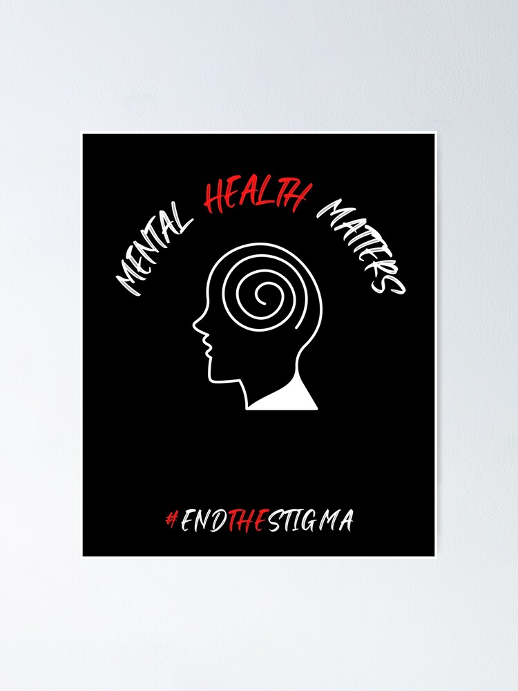 "Mental Health Matters End The Stigma" Poster for Sale by salmanhino ...