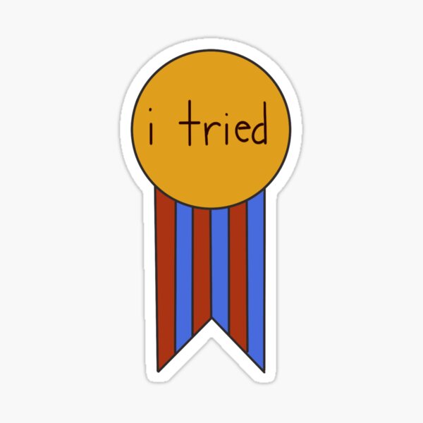 "I tried award" Sticker for Sale by TheHappyTabby | Redbubble