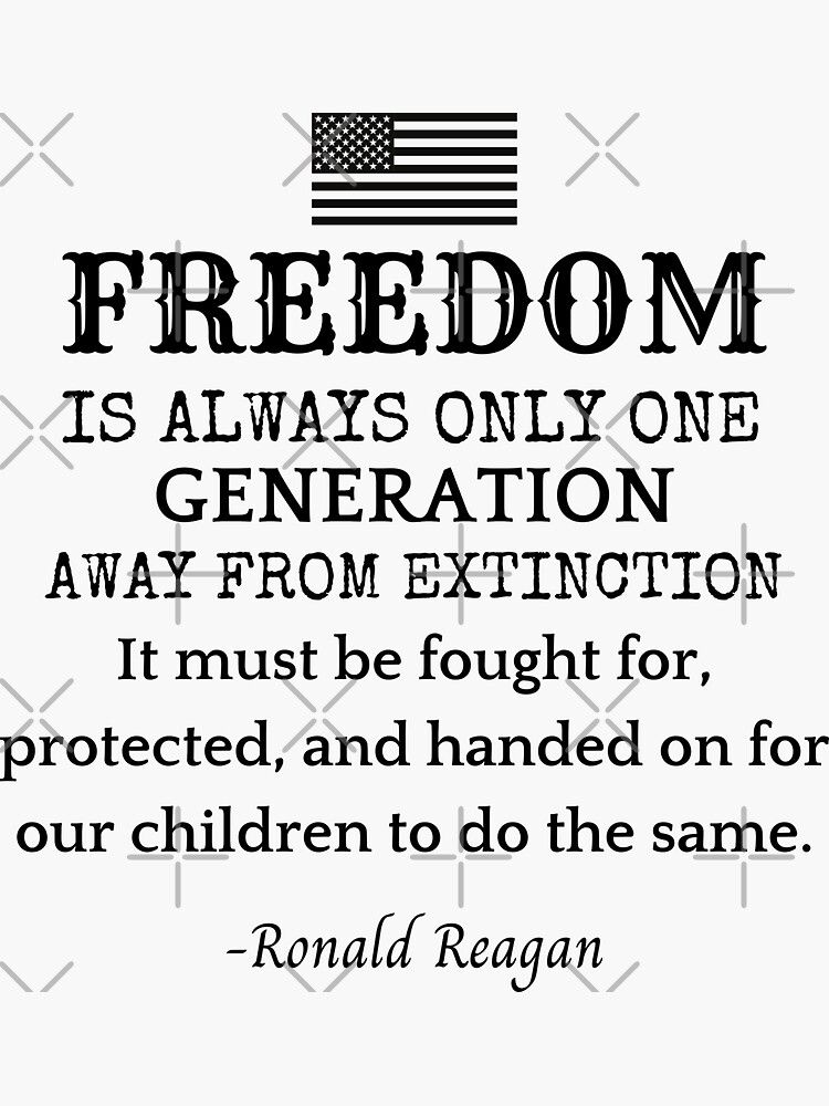 "Freedom is One Generation Away From Extinction if Not Fought For ...