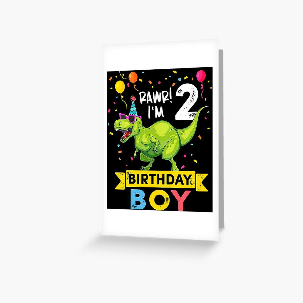 "Rawr I'm 2 Birthday Boy 2 Year Old 2nd Birthday T Rex Dinosaur" Greeting Card for Sale by ...