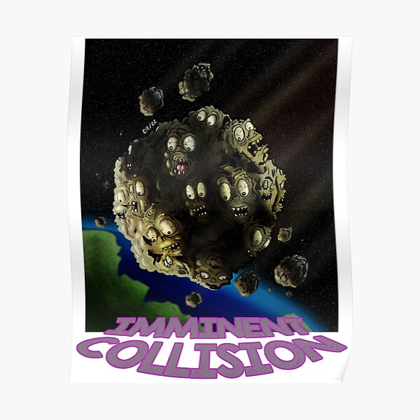 "Imminent Collision" Poster for Sale by CIZdibujos | Redbubble