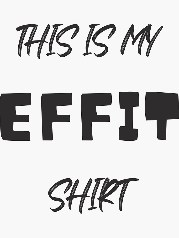 "This is My Effit Shirt" Sticker for Sale by two7designs | Redbubble