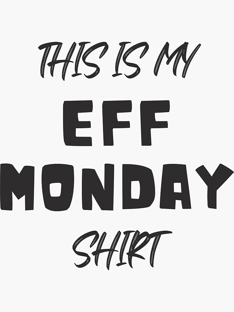 "This is My Eff Monday Shirt" Sticker for Sale by two7designs | Redbubble