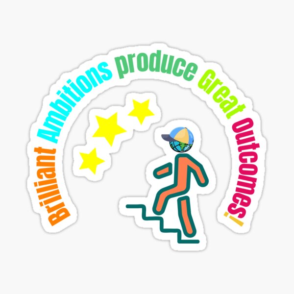 "Brilliant Ambitions produce Great Outcomes!" Sticker for Sale by ...