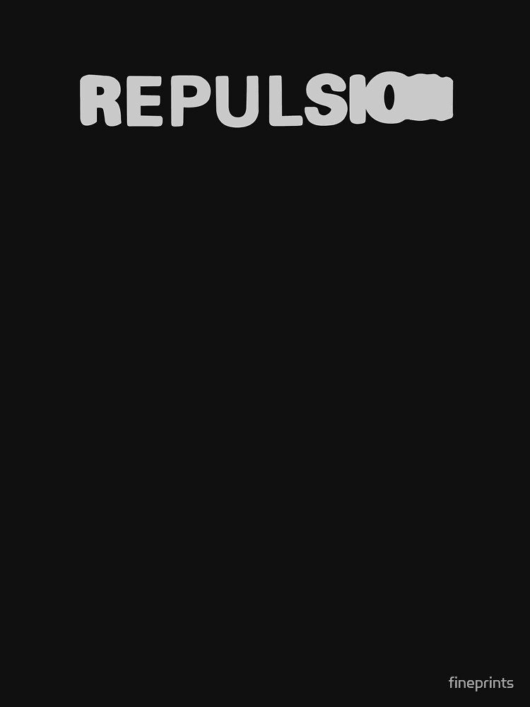 "Repulsion" T-shirt for Sale by fineprints | Redbubble | repulsion t ...