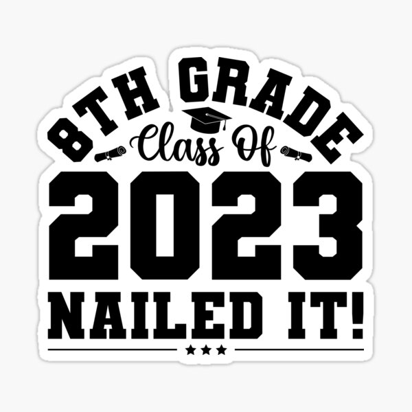 "8th Grade Class Of 2023 Nailed" Sticker by Med30 | Redbubble
