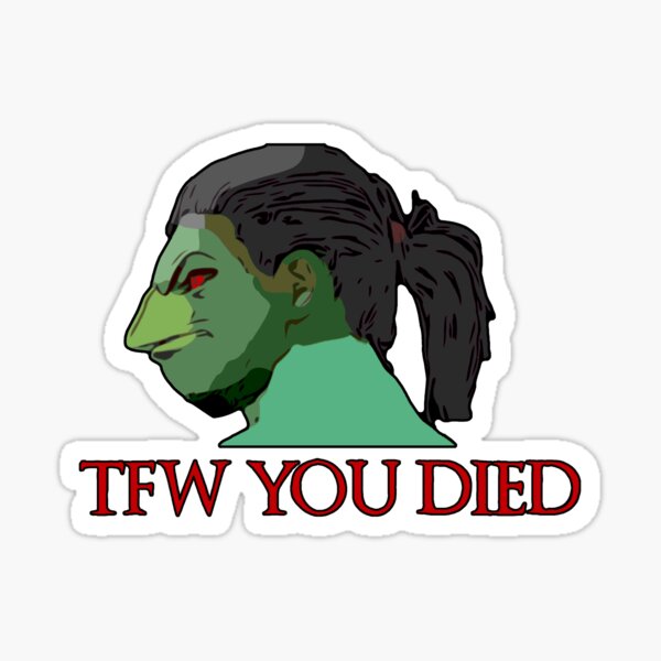 "TFW YOU DIED" Sticker for Sale by SolarbirdSales | Redbubble