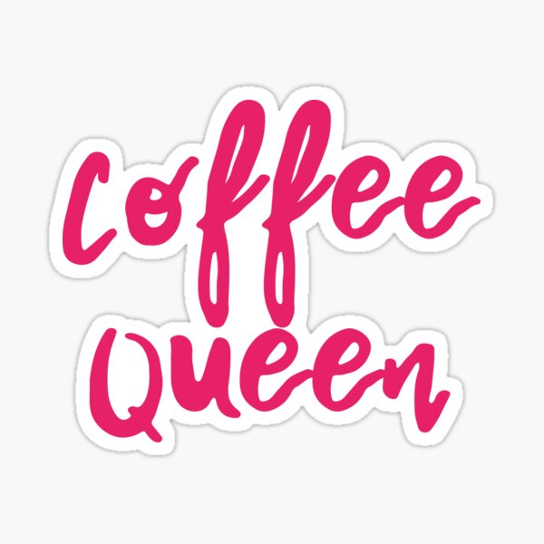 "Coffee Queen" Sticker for Sale by khurst | Redbubble