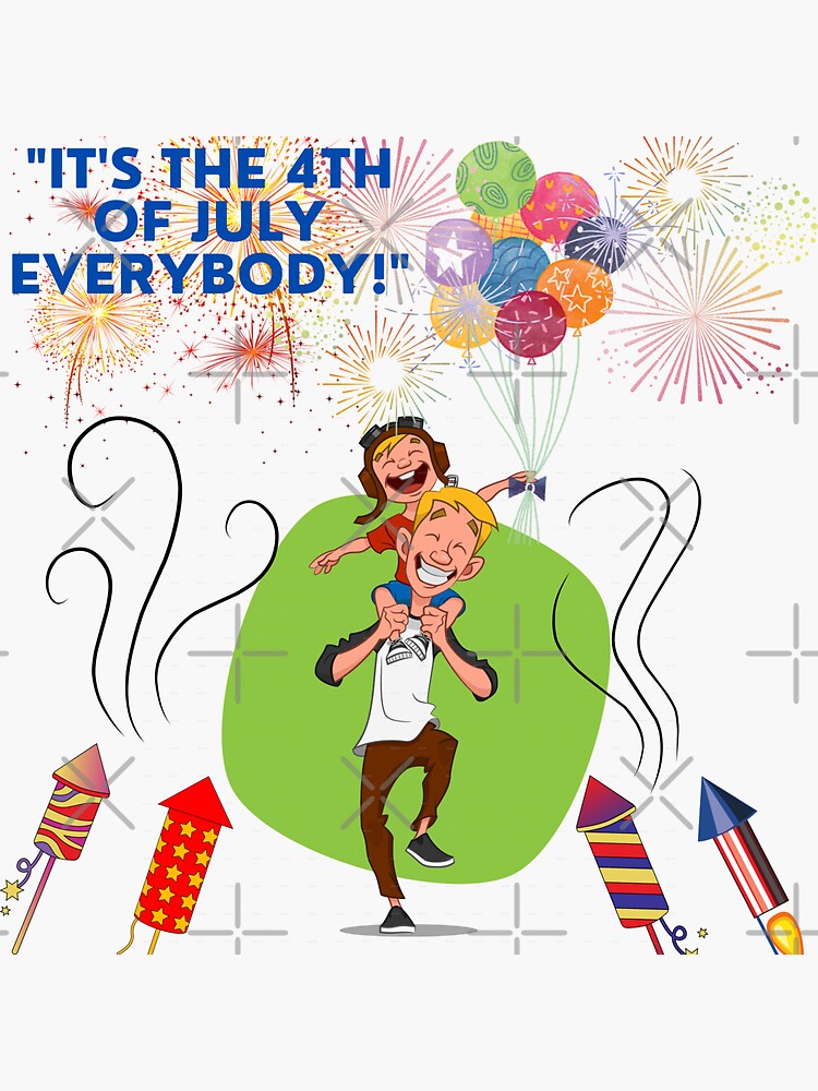 "HAPPY 4TH OF JULY, EVERYBODY" Sticker for Sale by QWEENFIESTY | Redbubble