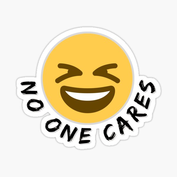 "No-One-Cares with large Grinning Squinting Face emoji" Sticker for ...