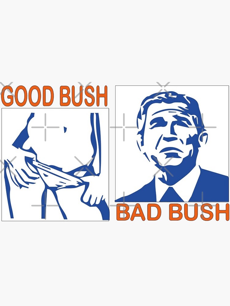 "good bush bad bush" Sticker for Sale by Valentinesday69 | Redbubble