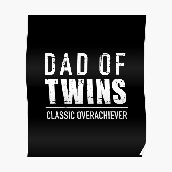 "Dad of twins classic overachiever" Poster for Sale by OquassaChong ...