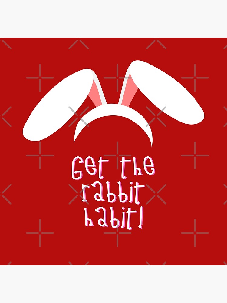 "Get the Rabbit Habit Fun Design" Poster for Sale by PapitosPlace ...