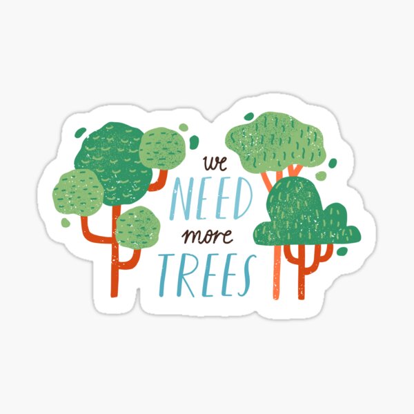 "We need more trees designs" Sticker for Sale by LiveMagicheal84 ...