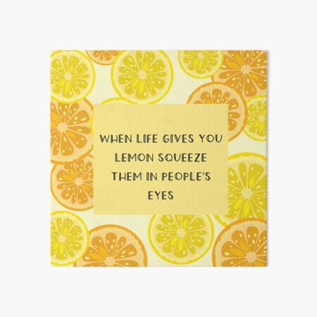 "when life gives you lemons squeeze them in people's eyes (lemon quotes ...