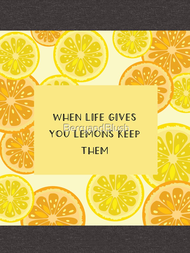 "when life gives you lemons keep them (lemon quotes)" T-shirt for Sale ...