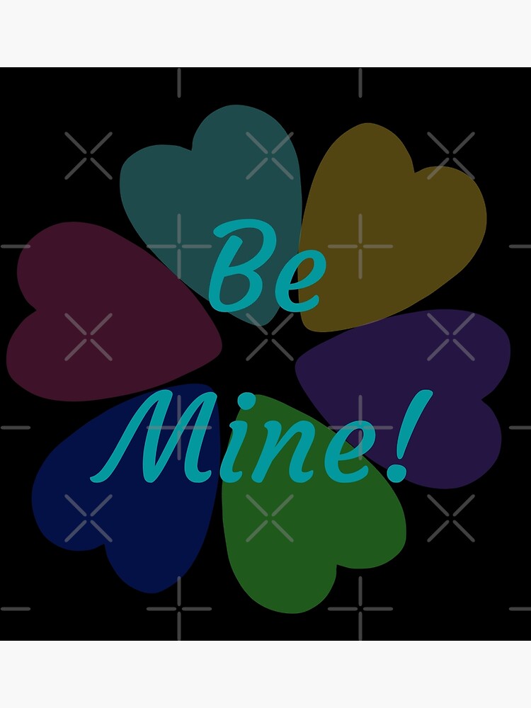 "Be Mine" Poster for Sale by BasmalaSubhani | Redbubble