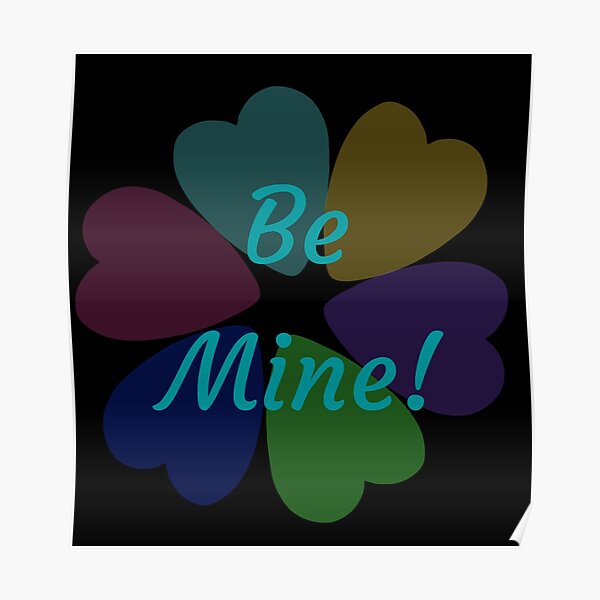 "Be Mine" Poster for Sale by BasmalaSubhani | Redbubble