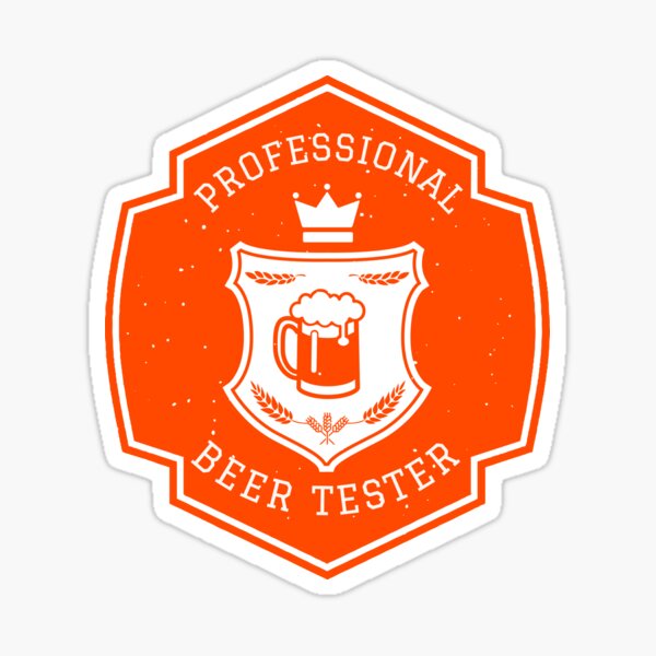 "Professional Beer Tester" Sticker for Sale by Rorulent | Redbubble