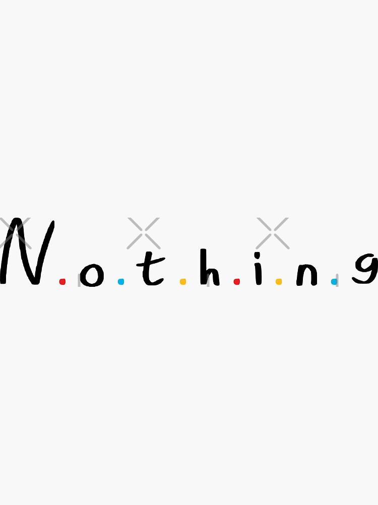 "Nothing Design inspired by Friends" Sticker by mbensdesign | Redbubble