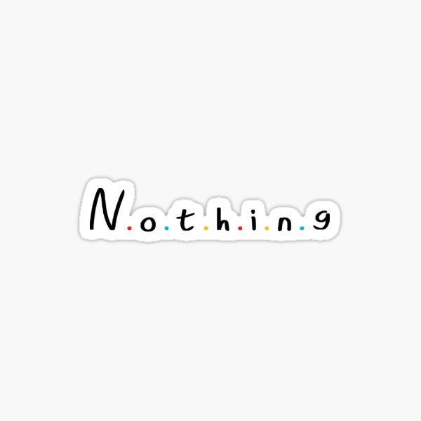 "Nothing Design inspired by Friends" Sticker by mbensdesign | Redbubble