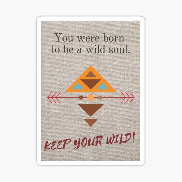 "Keep your wild Inspirational motivational positivity Quote" Sticker ...
