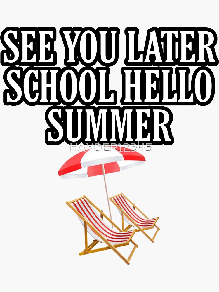 "See You Later School Hello Summer" Sticker for Sale by HAYDER12345 ...
