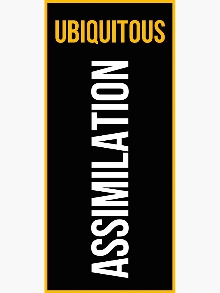 "Ubiquitous Assimilation" Sticker for Sale by Esolarious | Redbubble