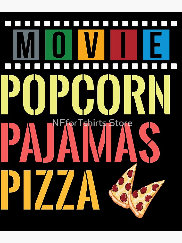 Snack Lover Movies Popcorn Pajamas Pizza Movie Night Poster For Sale By Noufel999 Redbubble