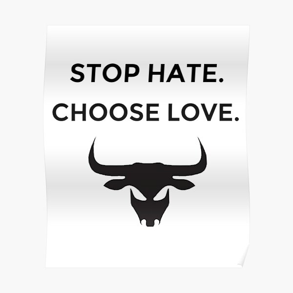 "stop hate choose love" Poster for Sale by SofiaRead | Redbubble