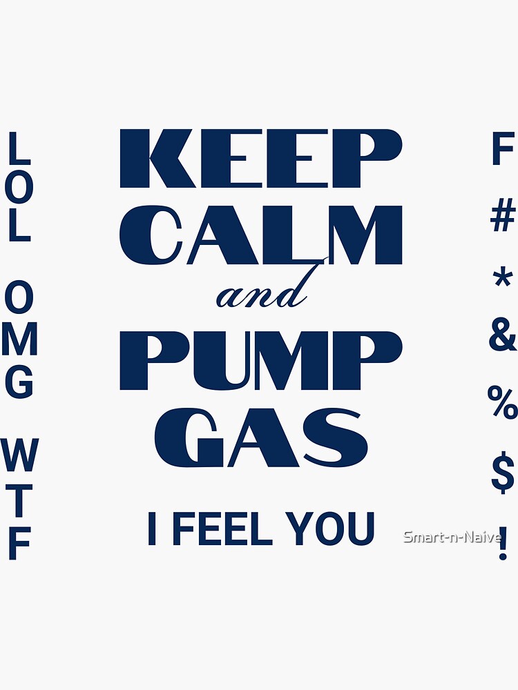 "Keep Calm and Pump Gas I Feel You | Car Drivers" Sticker for Sale by ...