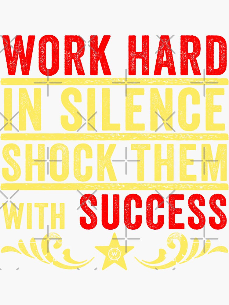 "Motivational Work Hard in Silence Inspirational Quote" Sticker for ...