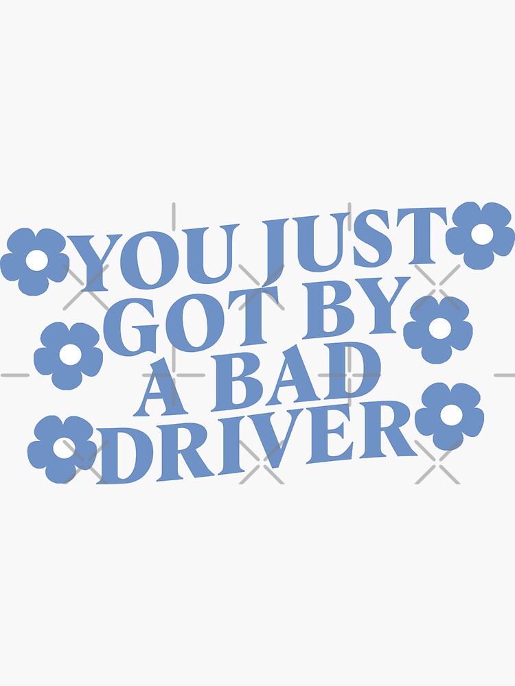 "You Just Got By a Bad Driver Funny Bad Driver Bumper" Sticker for Sale ...
