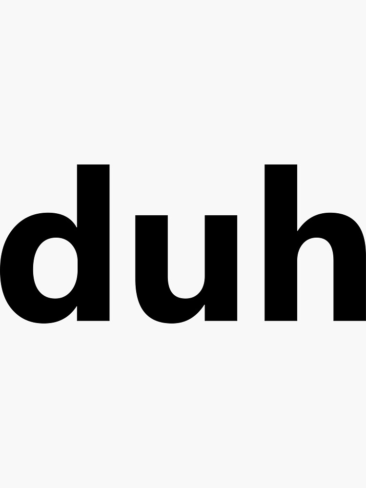 "duh print (black)" Sticker for Sale by supahK8L | Redbubble