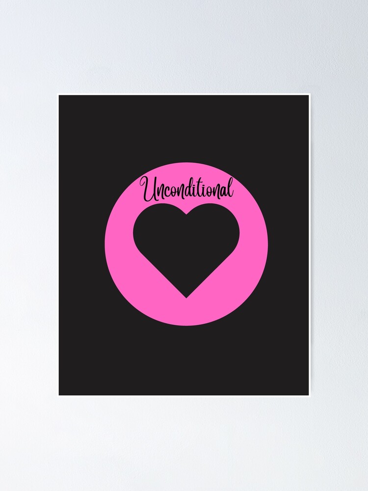 "Love unconditional heart" Poster for Sale by TeeofLanta | Redbubble