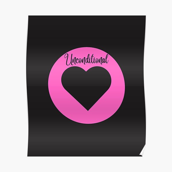 "Love unconditional heart" Poster for Sale by TeeofLanta | Redbubble