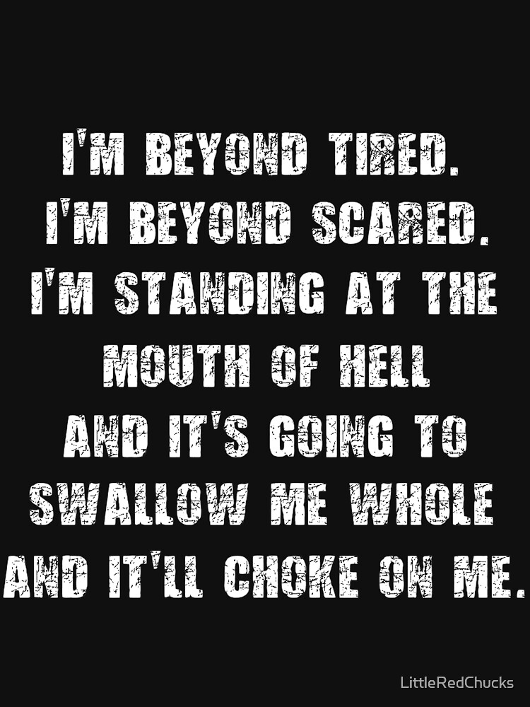 "I'm Beyond Tired" T-shirt by LittleRedChucks | Redbubble
