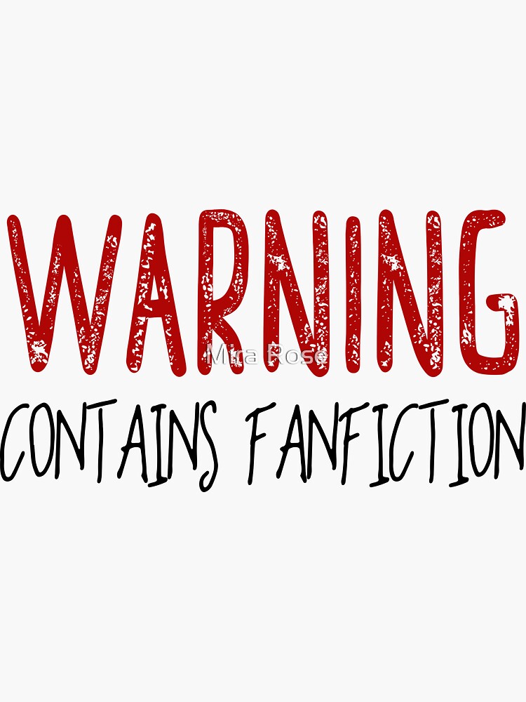 "Warning Contains Fanfiction" Sticker for Sale by EleanorRoseYT | Redbubble