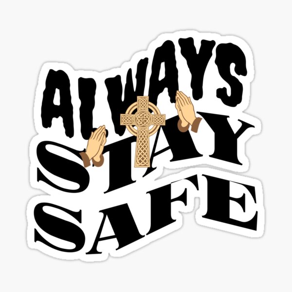 "ALWAYS STAY SAFE" Sticker by MR-TIMZ-ART | Redbubble