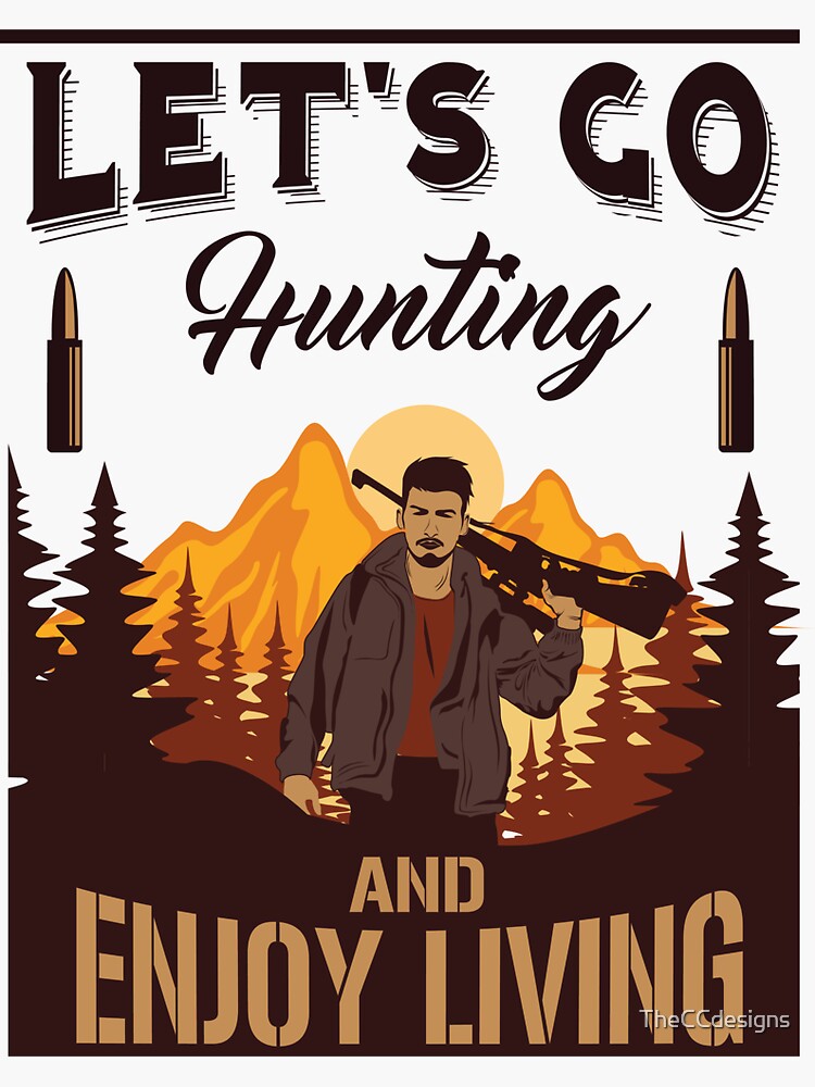 "Lets Go Hunting Enjoy Living" Sticker for Sale by TheCCdesigns | Redbubble