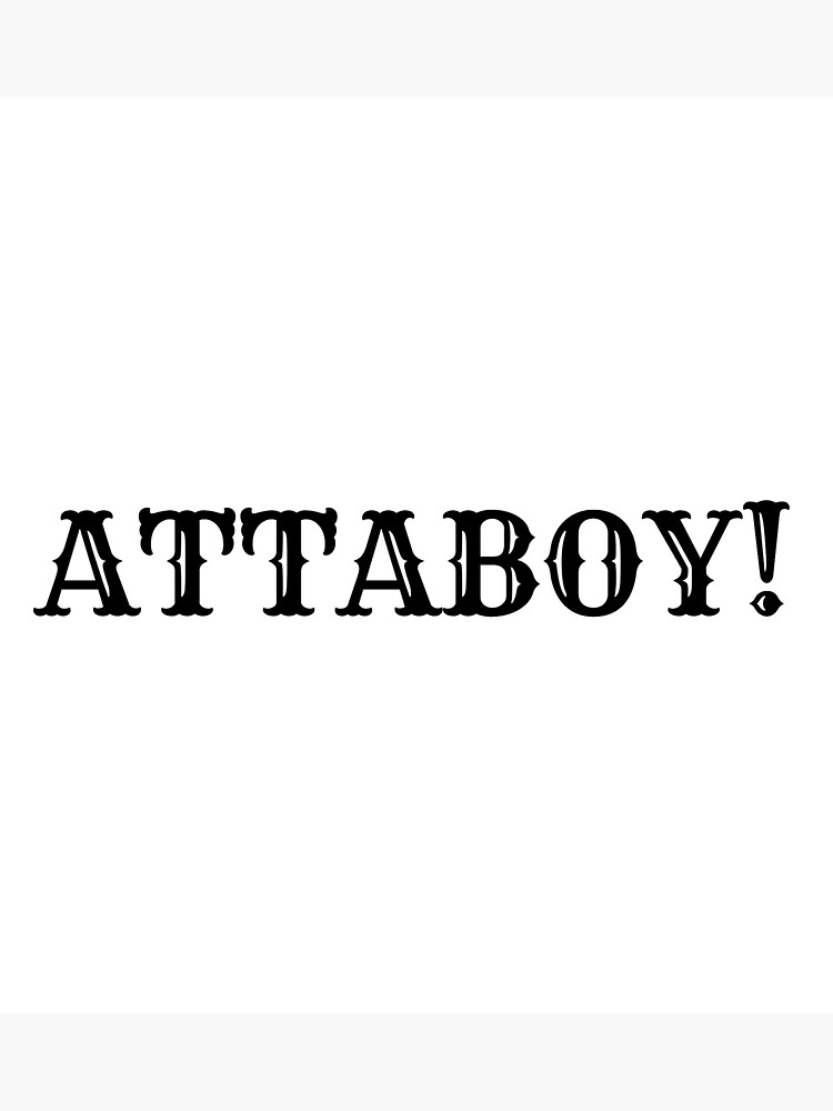 "Attaboy" Sticker for Sale by KamoMokotedi | Redbubble