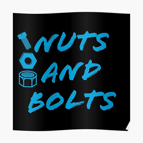 "NUTS AND BOLTS" Poster for Sale by MR-TIMZ-ART | Redbubble