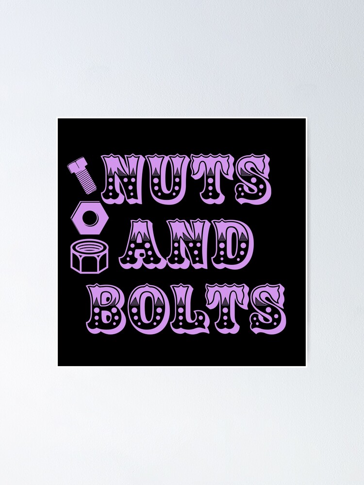 "NUTS AND BOLTS" Poster for Sale by MR-TIMZ-ART | Redbubble