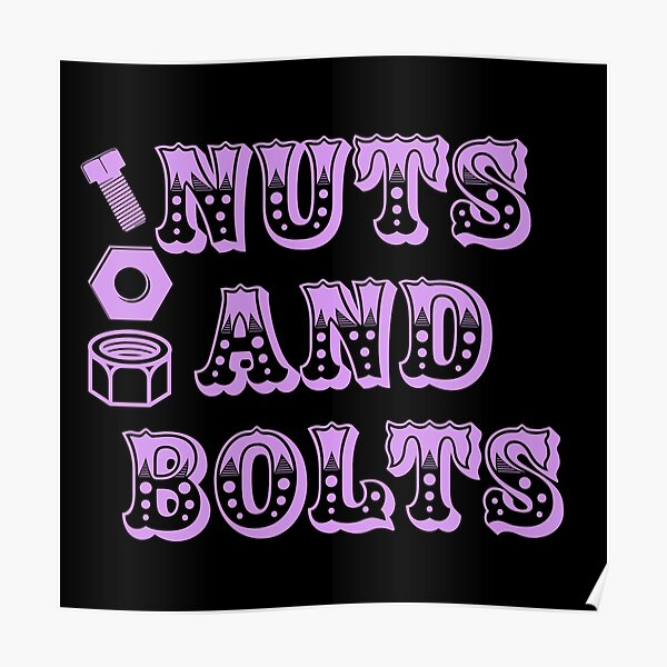 "NUTS AND BOLTS" Poster for Sale by MR-TIMZ-ART | Redbubble
