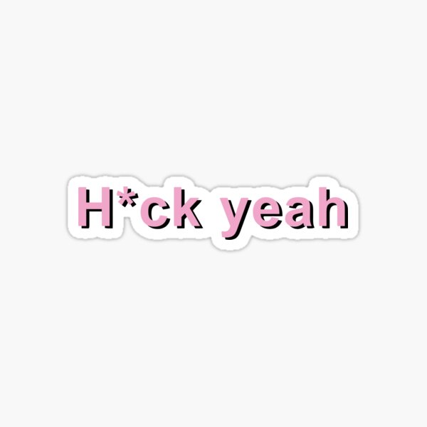 "Heck yeah" Sticker by BasuraReina | Redbubble