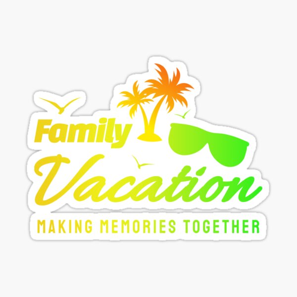 "Family Vacation Making Memories Together" Sticker for Sale by ...