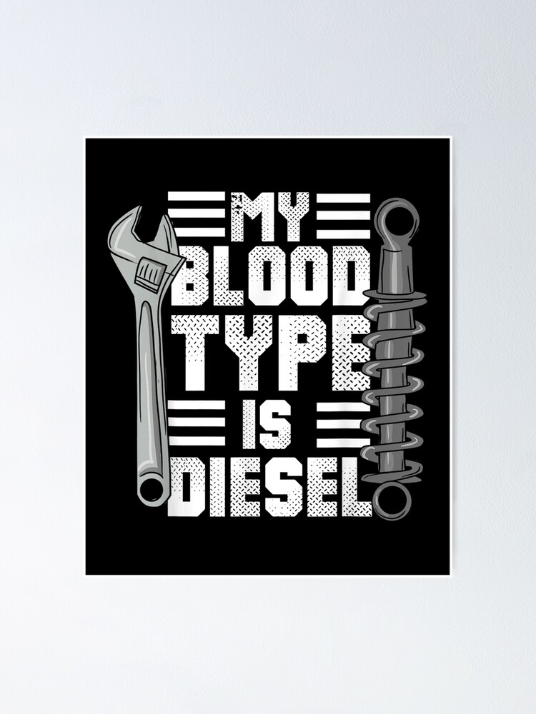"Mens Diesel Mechanic Trucker T-Shirt My Blood Type Is Diesel" Poster ...