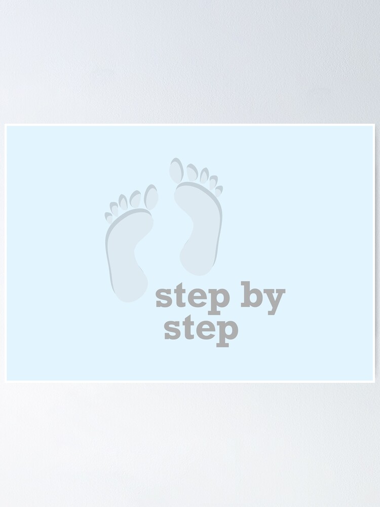 "Step By Step" Poster for Sale by mymymamine23 | Redbubble