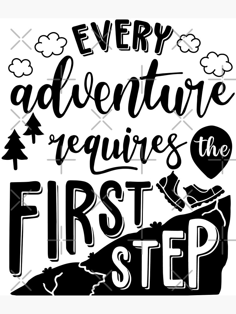 "Every adventure requires the first step" Poster for Sale by ...